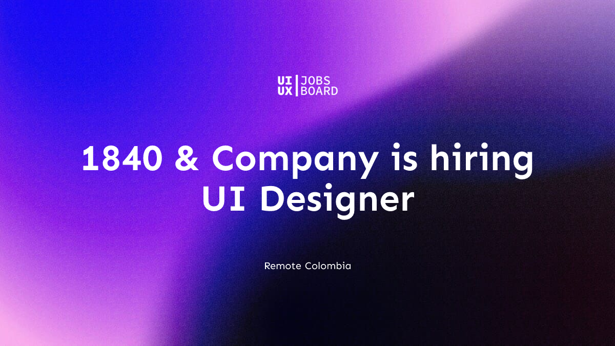 Remote UI Designer at 1840 & Company in Colombia