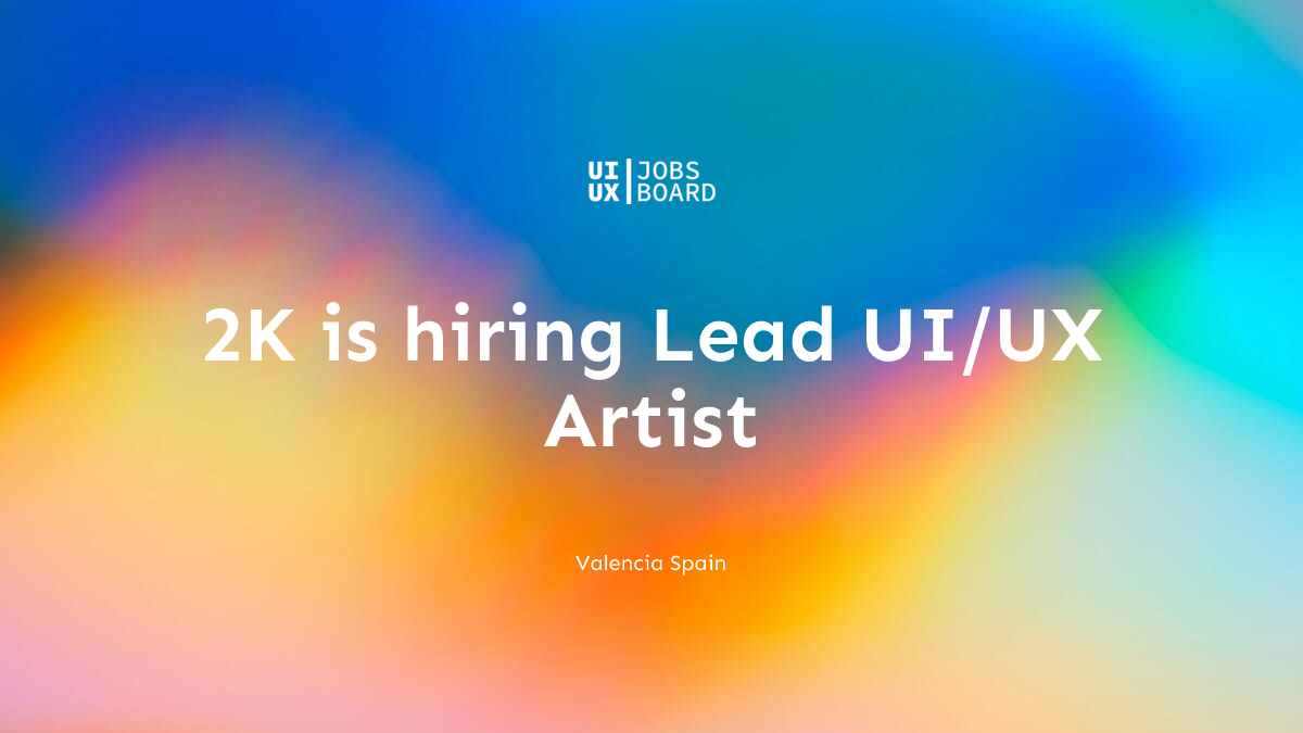 Lead UI/UX Artist at 2K in Valencia Spain