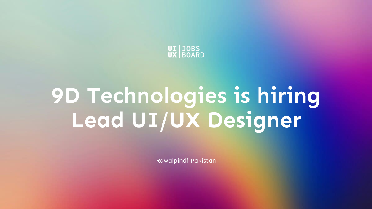 Lead UI/UX Designer at 9D Technologies in Rawalpindi Pakistan