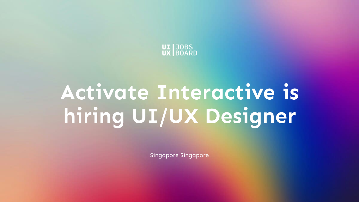 UI/UX Designer at Activate Interactive in Singapore Singapore