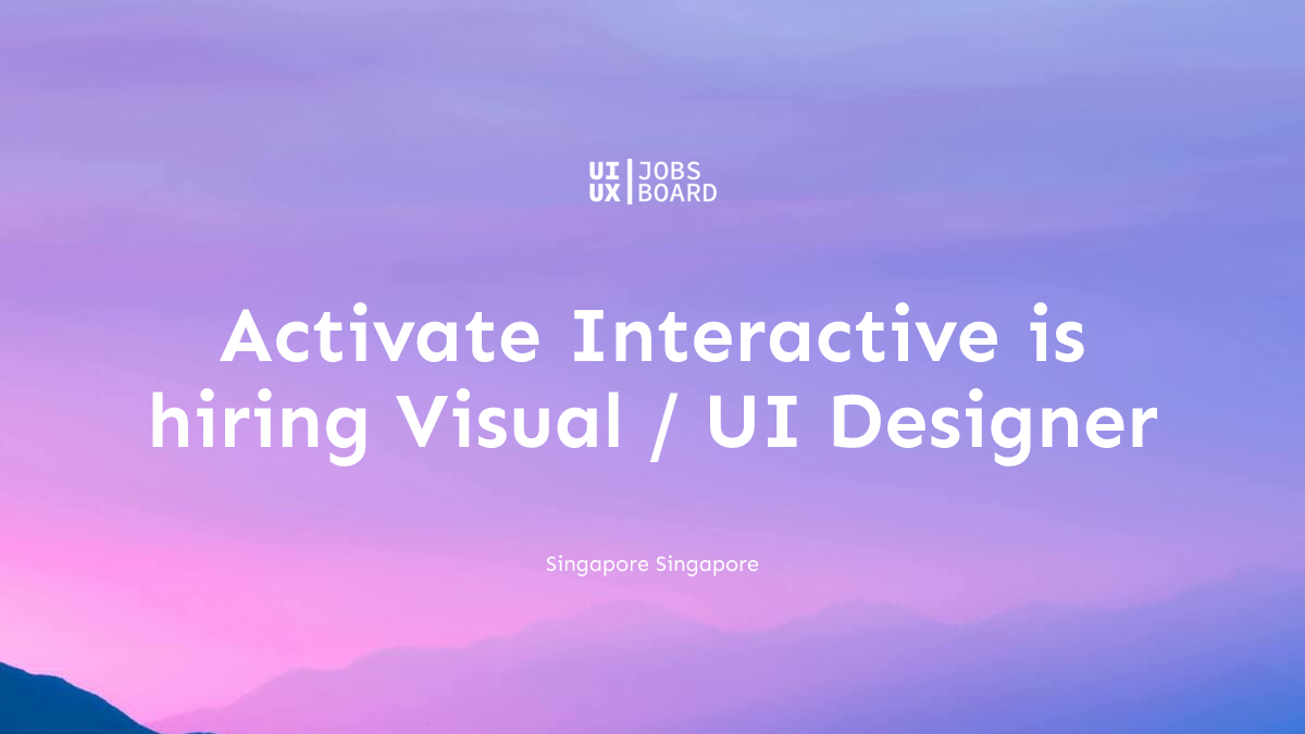 Visual / UI Designer at Activate Interactive in Singapore Singapore