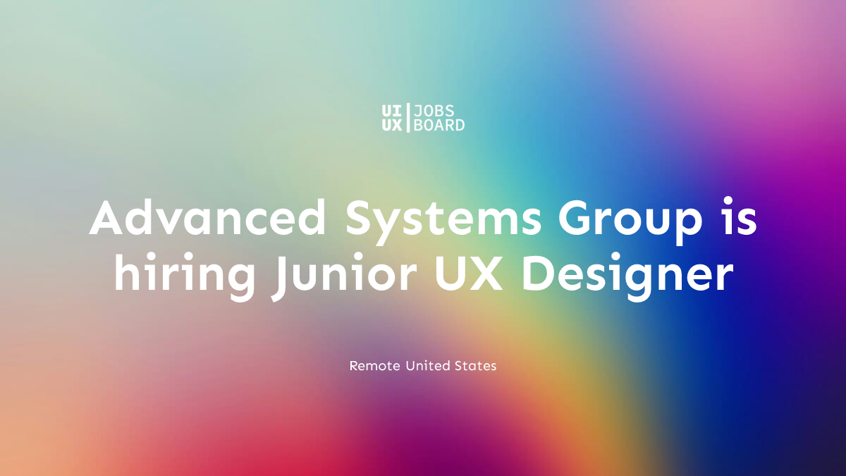 Remote Junior UX Designer at Advanced Systems Group in United States