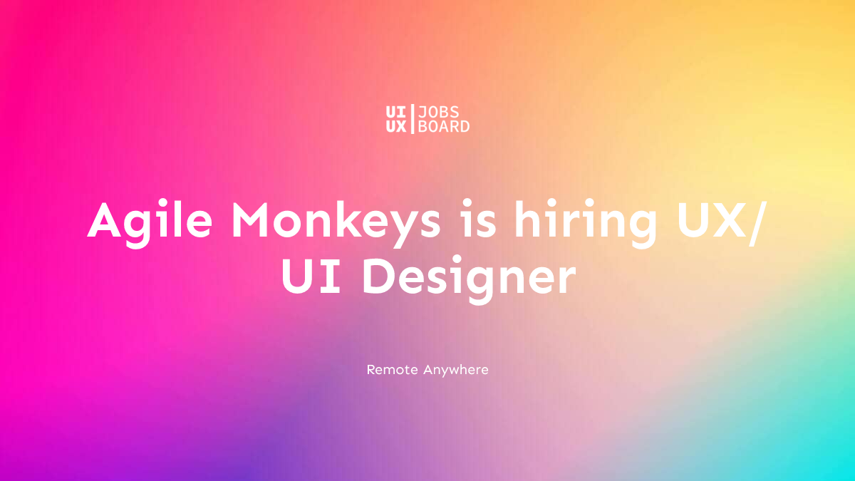 Remote UX/UI Designer at Agile Monkeys in Anywhere