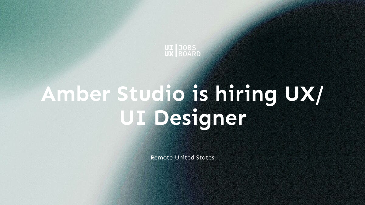 Remote UX/UI Designer at Amber Studio in United States
