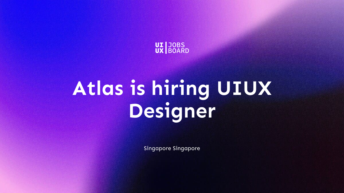 UIUX Designer at Atlas in Singapore Singapore