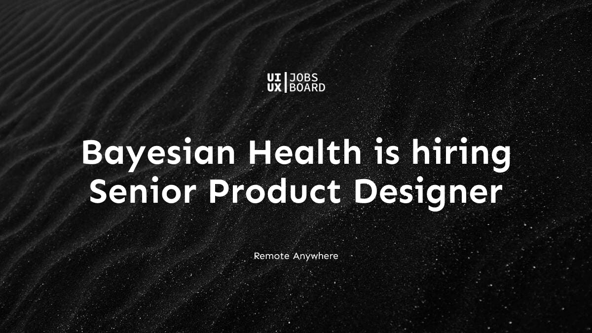 Remote Senior Product Designer at Bayesian Health in Anywhere