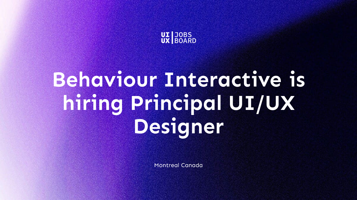 Principal UI/UX Designer at Behaviour Interactive in Montreal Canada