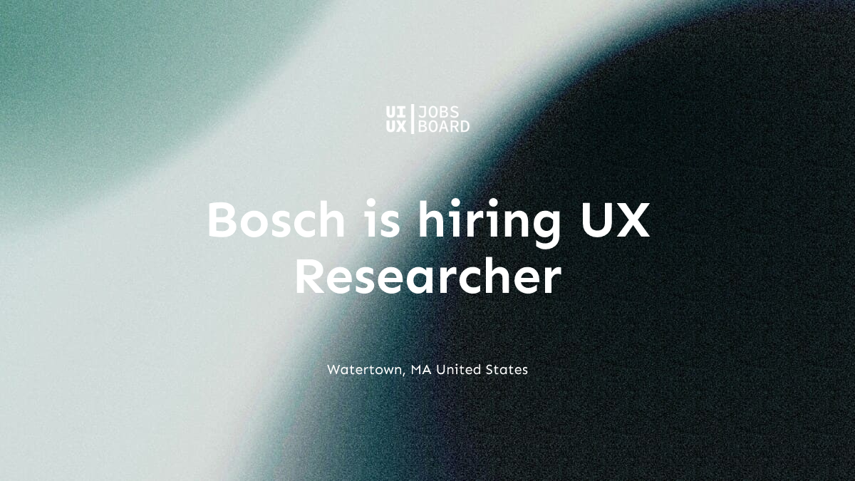 UX Researcher at Bosch in Watertown, MA United States