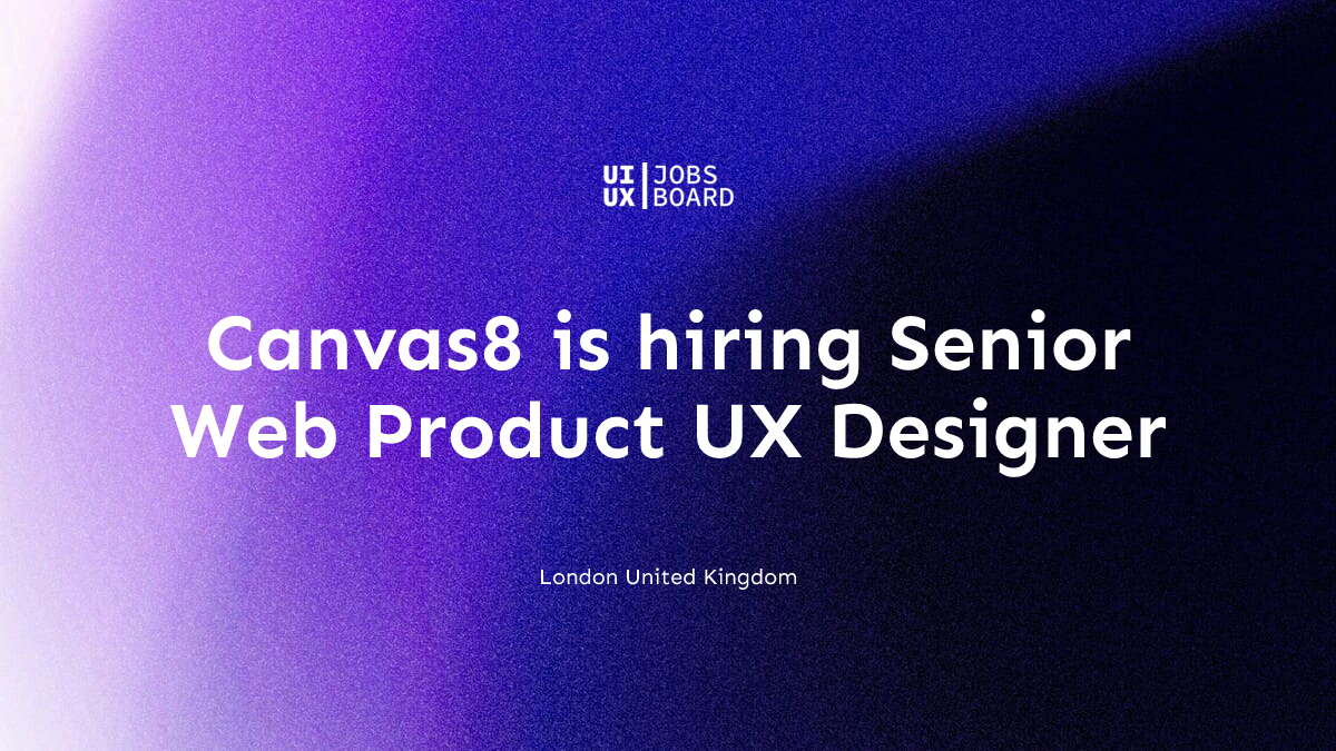 Senior Web Product UX Designer at Canvas8 in London United Kingdom