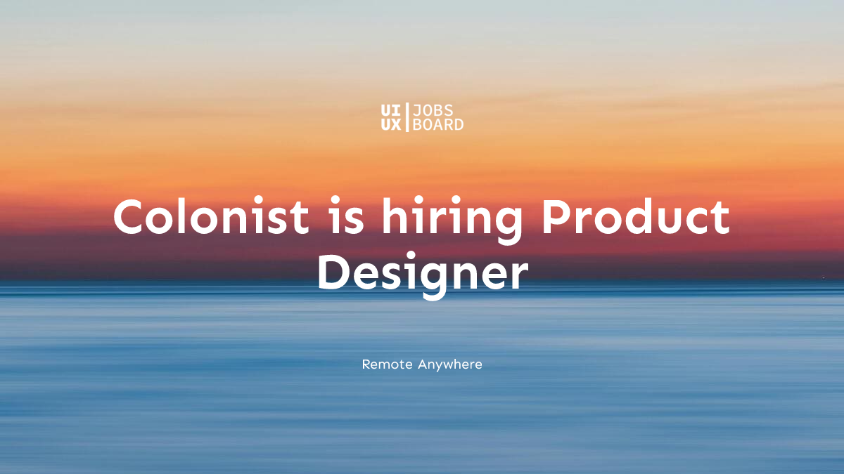 Remote Product Designer at Colonist in Anywhere