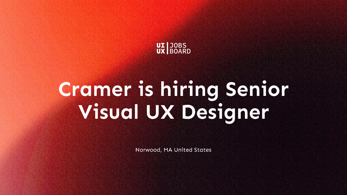 Senior Visual UX Designer at Cramer in Norwood, MA United States