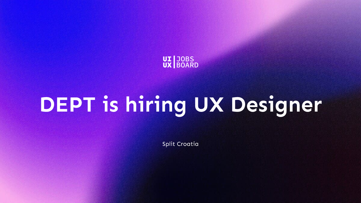 UX Designer at DEPT in Split Croatia