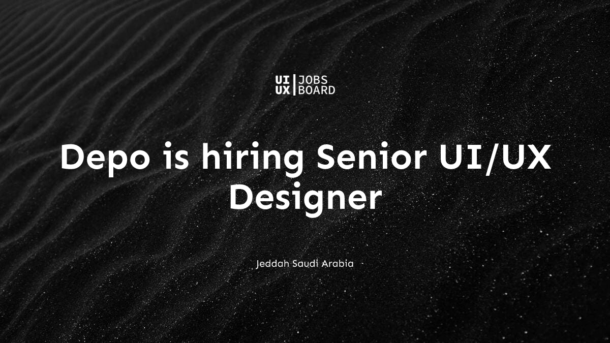 Senior UI/UX Designer at Depo in Jeddah Saudi Arabia