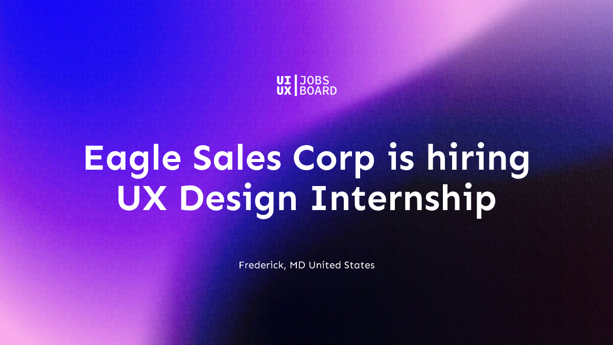 UX Design Internship at Eagle Sales Corp in Frederick, MD United States