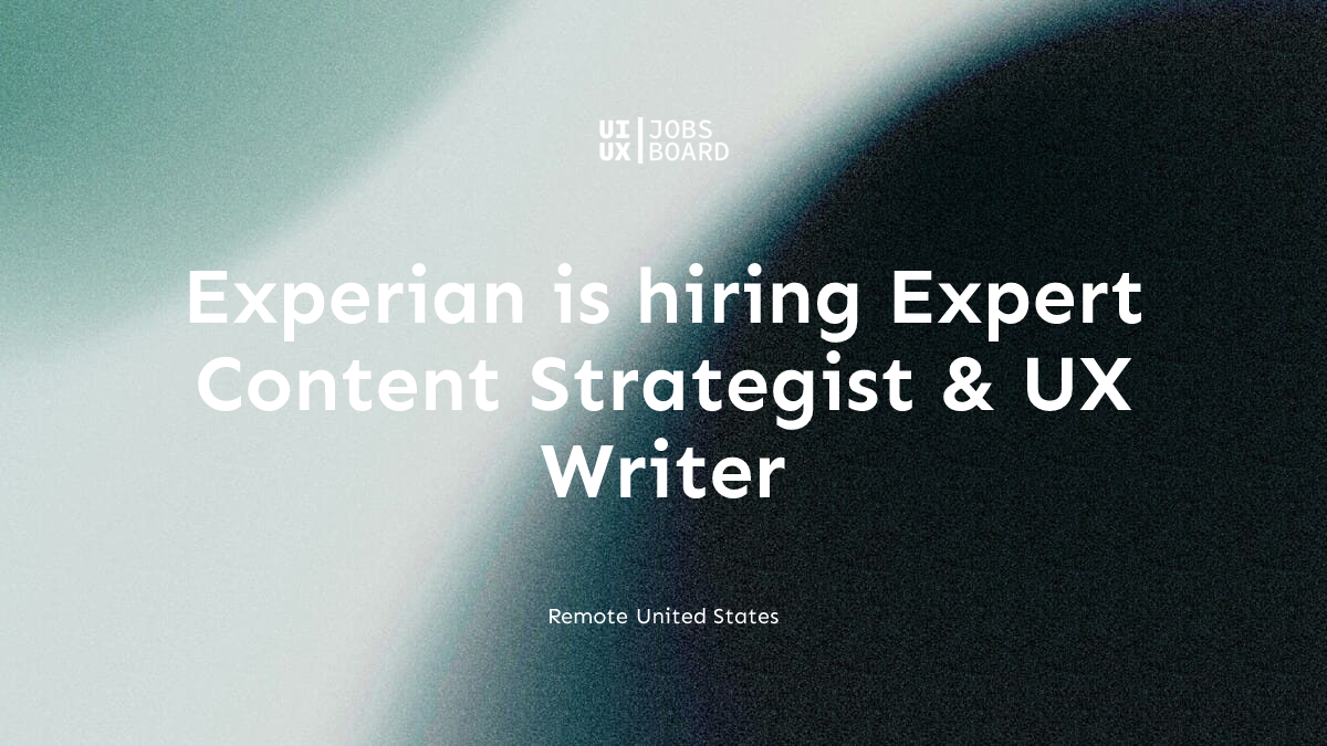 Remote Expert Content Strategist & UX Writer at Experian in United States