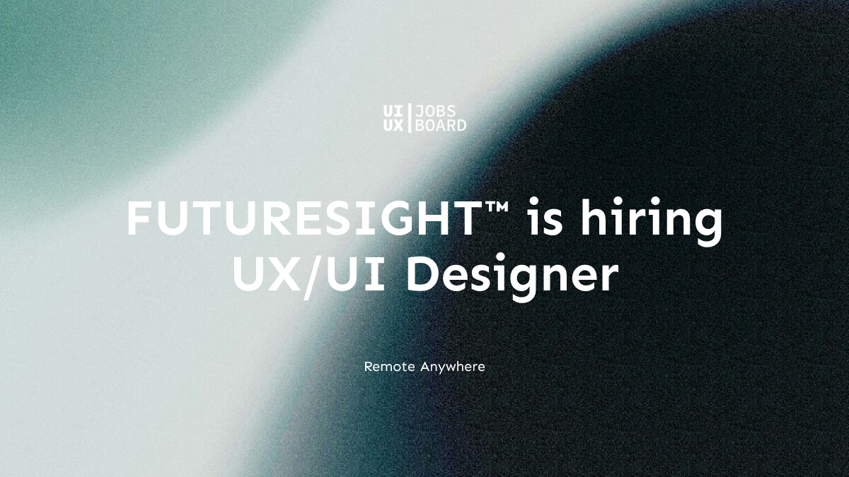 Remote UX/UI Designer at FUTURESIGHT™ in Anywhere