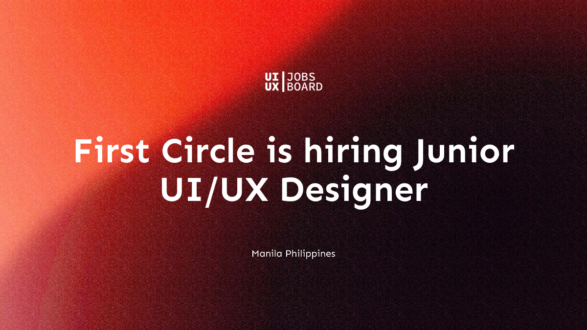 Junior UI/UX Designer at First Circle in Manila Philippines