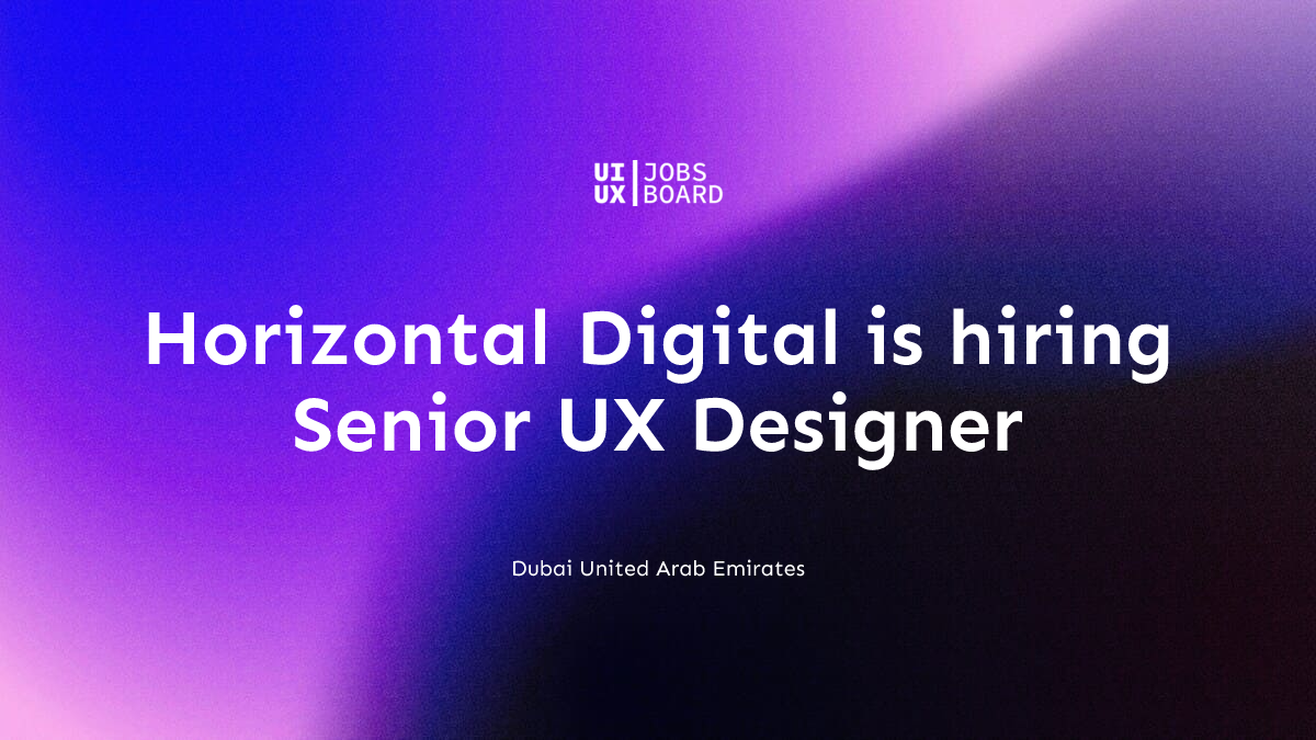 Remote Senior UX Designer at Horizontal Digital in United Arab Emirates
