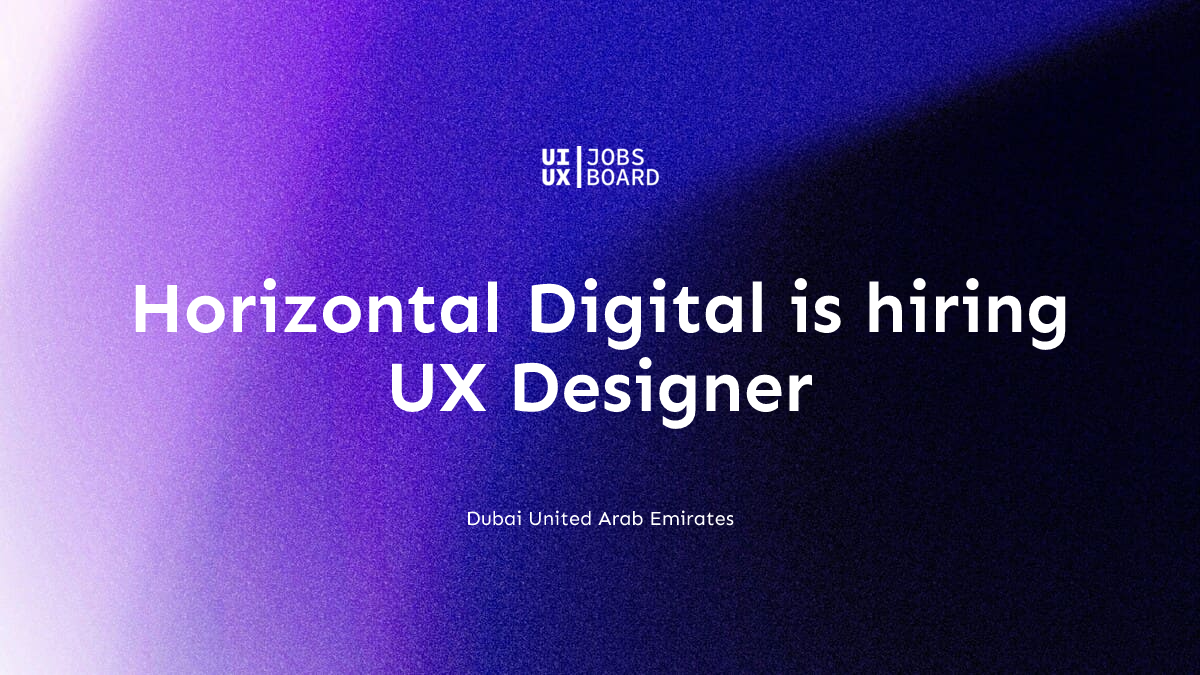 UX Designer at Horizontal Digital in Dubai United Arab Emirates