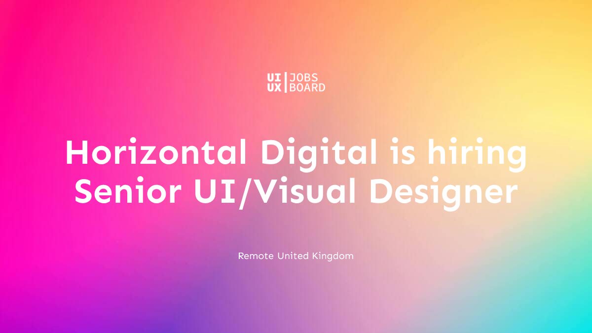 Remote Senior UI/Visual Designer at Horizontal Digital in United Kingdom