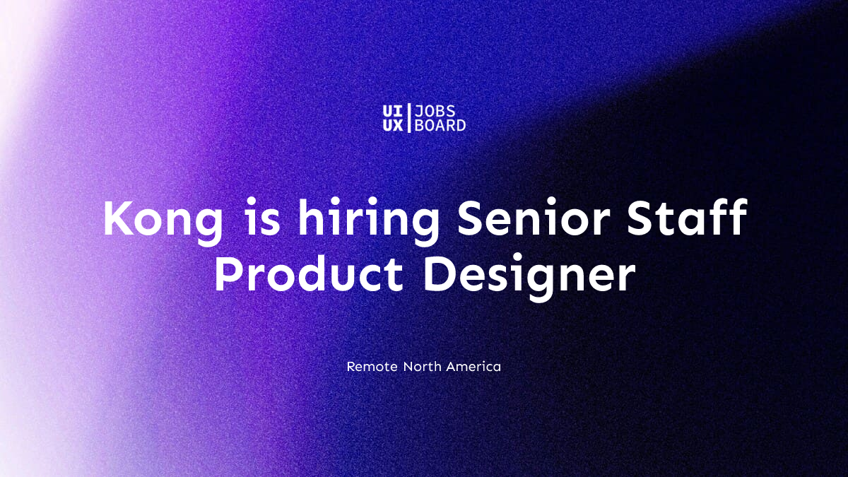 Remote Senior Staff Product Designer at Kong in North America