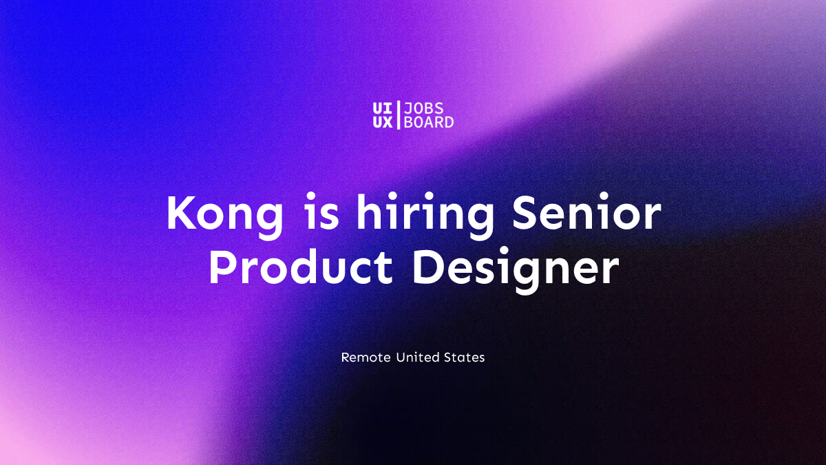 Remote Senior Product Designer at Kong in United States