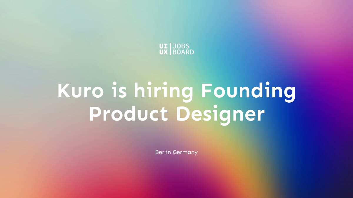 Founding Product Designer at Kuro in Berlin Germany