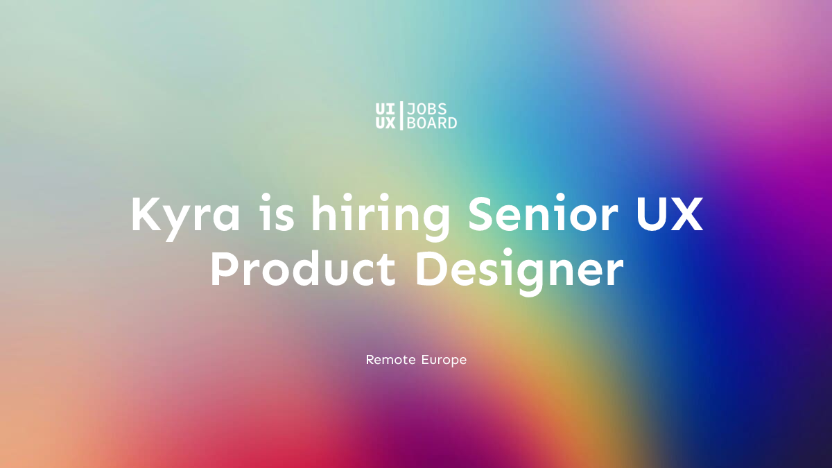 Remote Senior UX Product Designer at Kyra in Europe