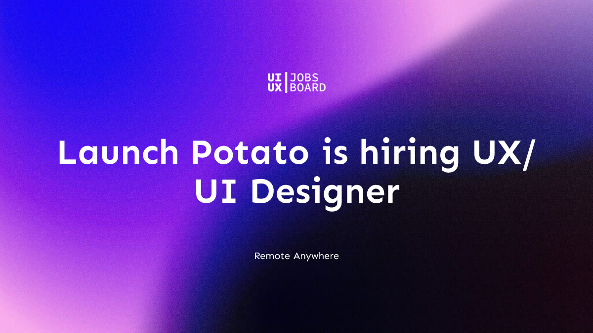 Remote UX/UI Designer at Launch Potato in Anywhere