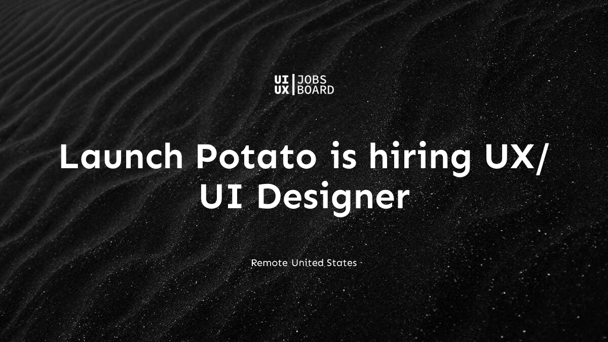 Remote UX/UI Designer at Launch Potato in United States