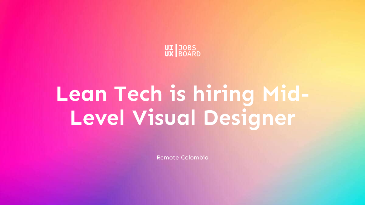 Remote Mid-Level Visual Designer at Lean Tech in Colombia