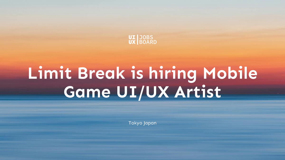 Mobile Game UI/UX Artist at Limit Break in Tokyo Japan