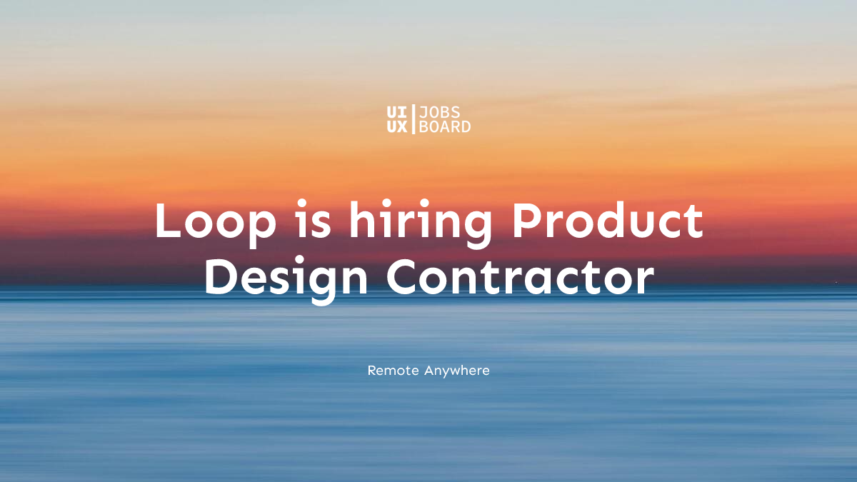 Remote Product Design Contractor at Loop in Anywhere