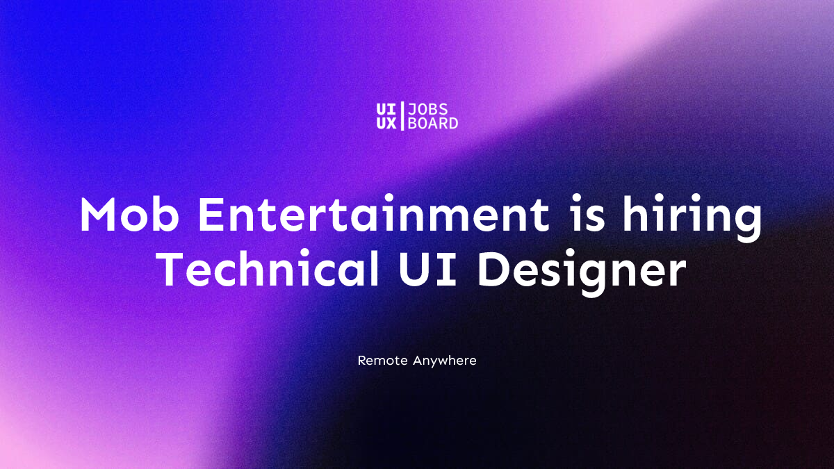 Remote Technical UI Designer at Mob Entertainment in Anywhere