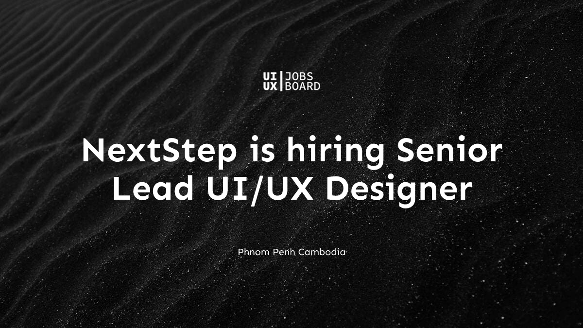 Senior Lead UI/UX Designer at NextStep in Phnom Penh Cambodia