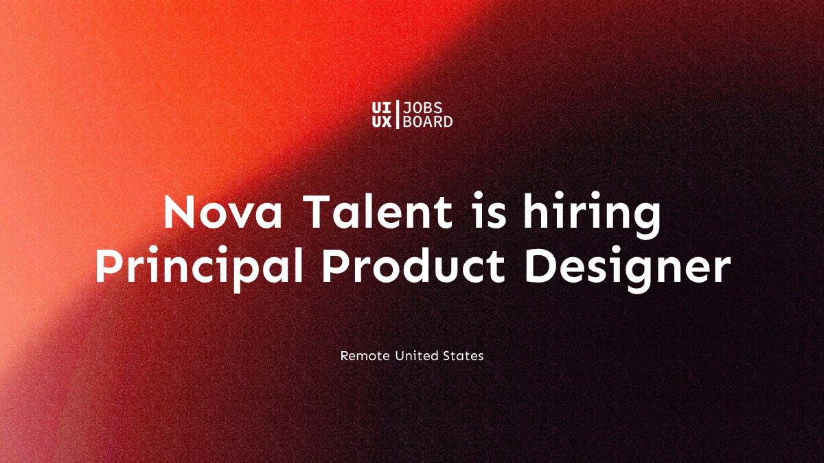Remote Principal Product Designer at Nova Talent in United States