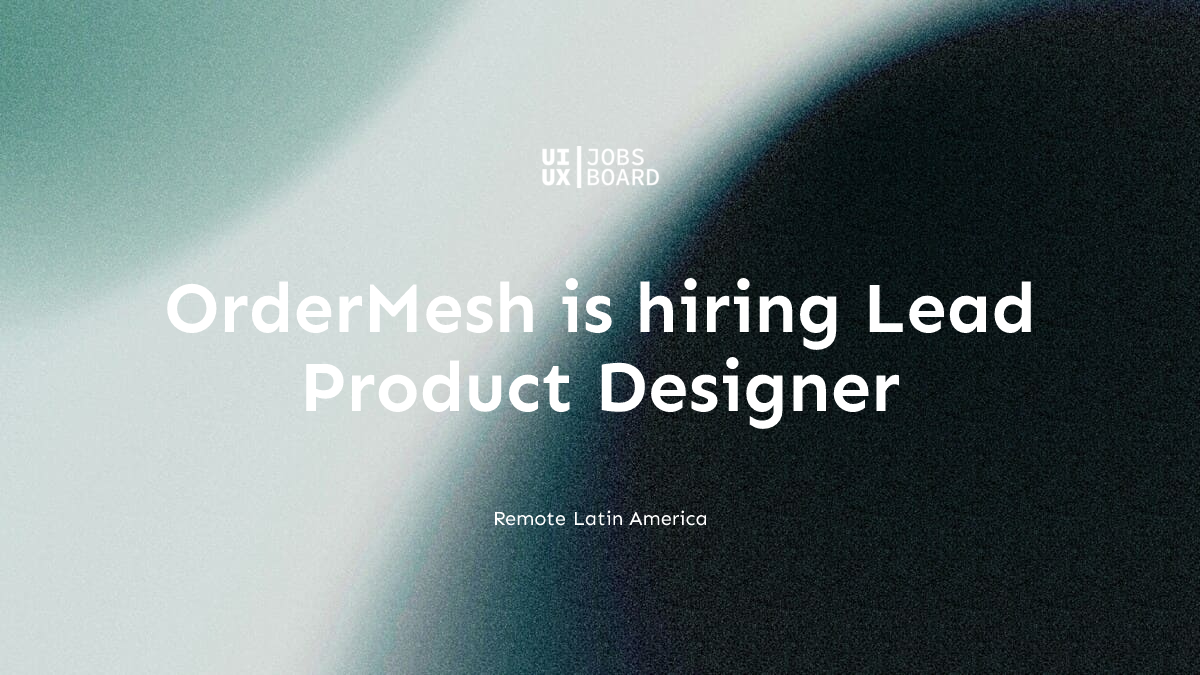 Remote Lead Product Designer at OrderMesh in Latin America