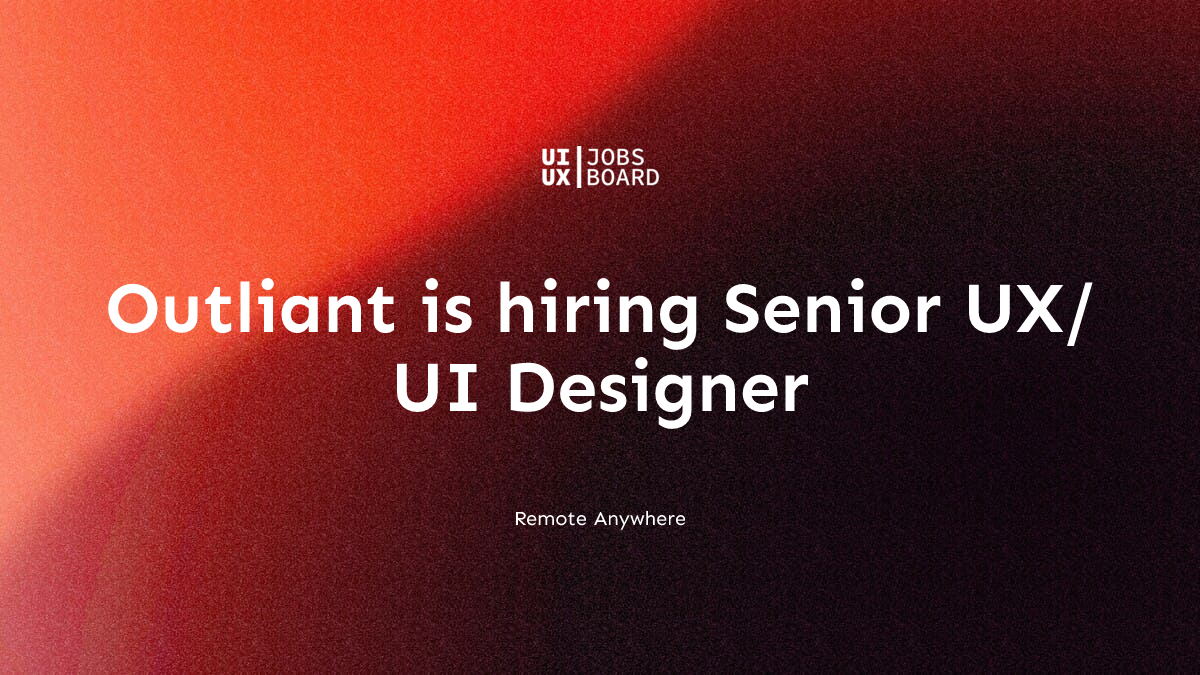 Remote Senior UX/UI Designer at Outliant in Anywhere