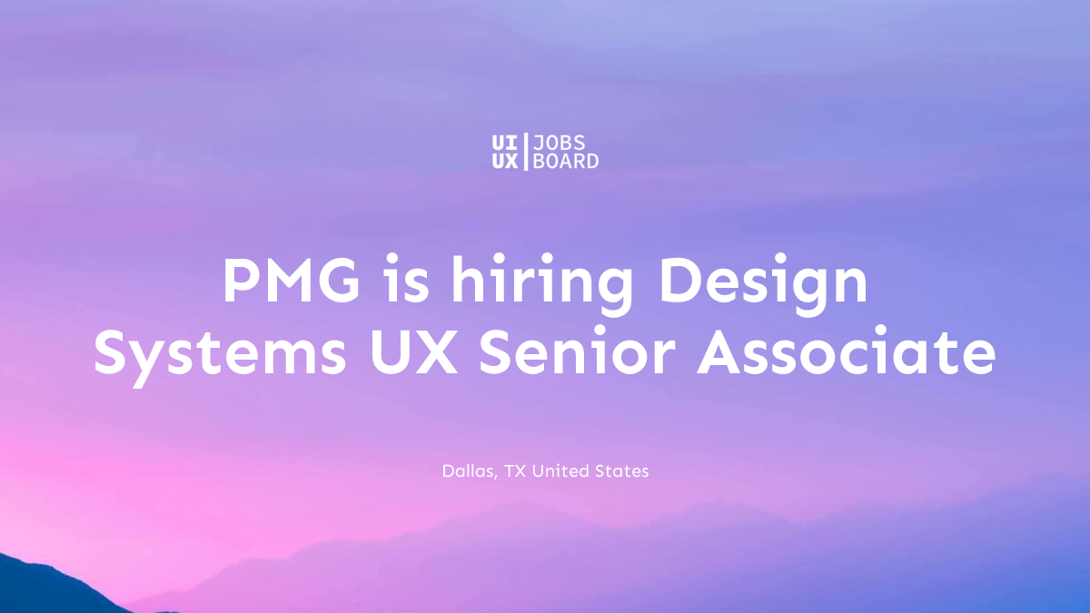 Design Systems UX Senior Associate at PMG in Dallas, TX United States