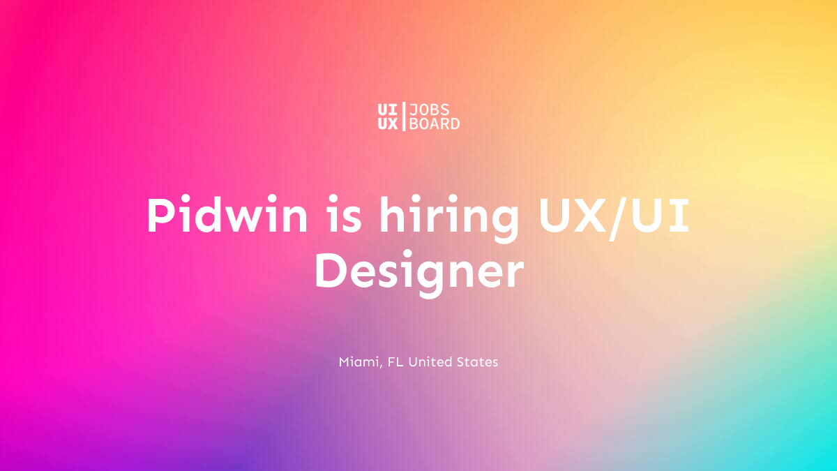 UX/UI Designer at Pidwin in Miami, FL United States