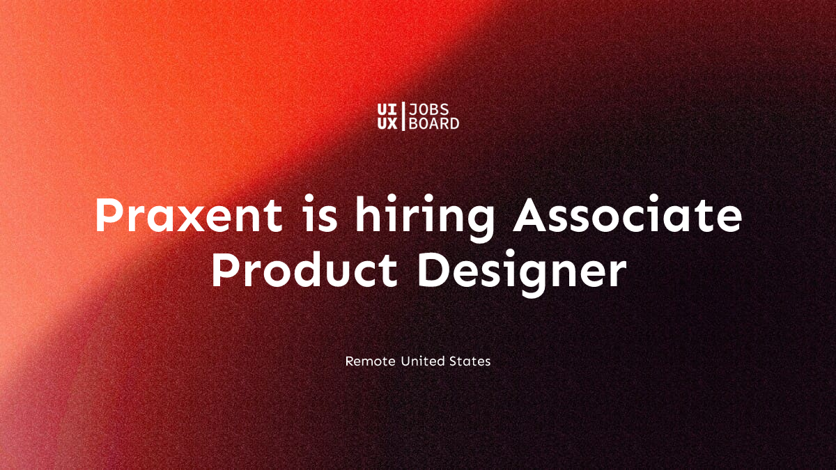 Remote Associate Product Designer at Praxent in United States