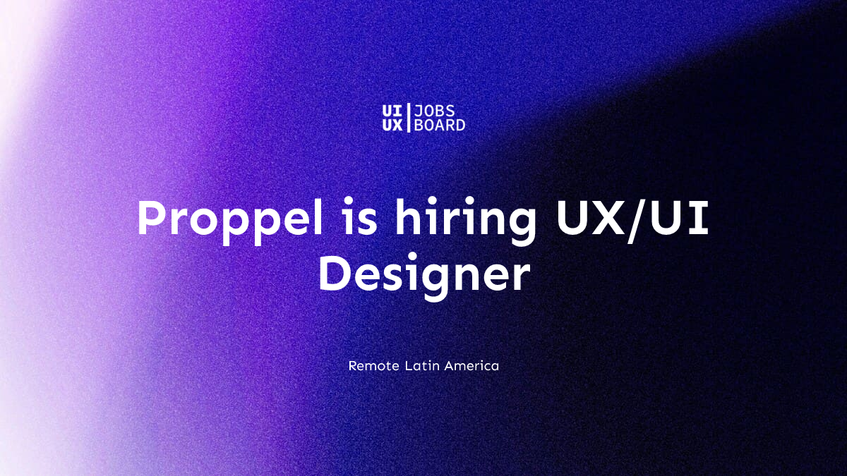 Remote UX/UI Designer at Proppel in Latin America