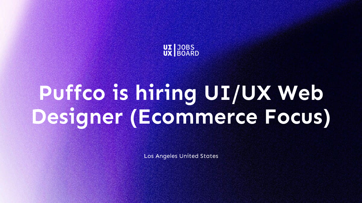 UI/UX Web Designer (Ecommerce Focus) at Puffco in Los Angeles United States