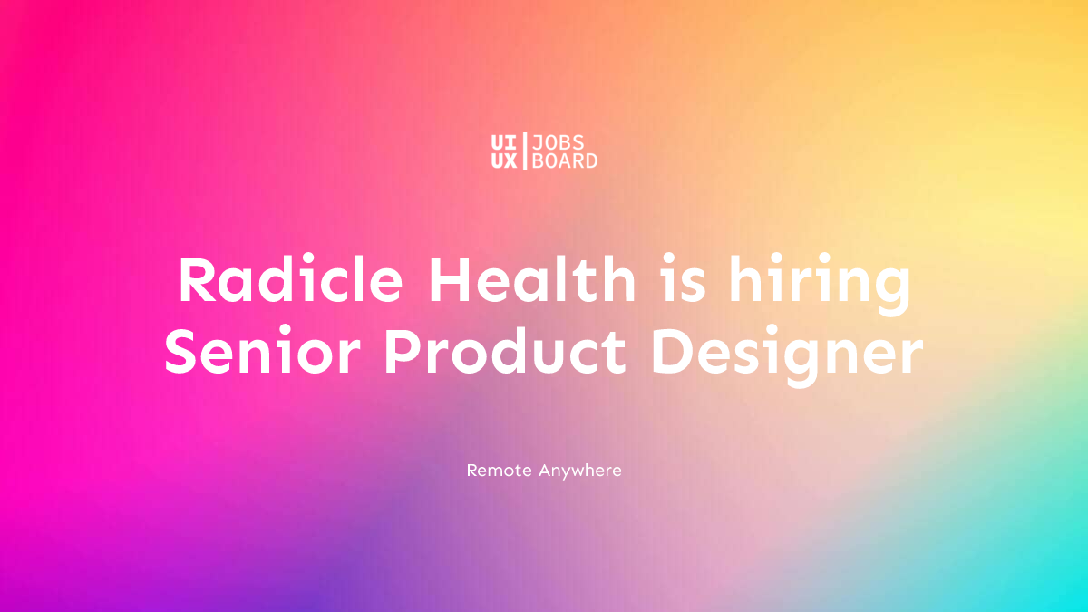 Remote Senior Product Designer at Radicle Health in Anywhere