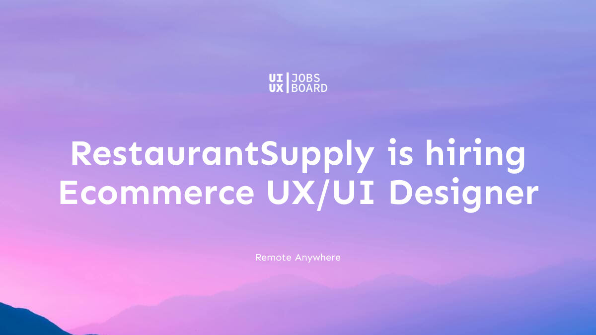 Remote Ecommerce UX/UI Designer at RestaurantSupply in Anywhere