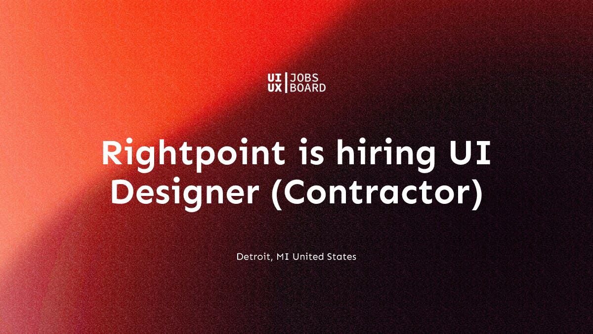 UI Designer (Contractor) at Rightpoint in Detroit, MI United States