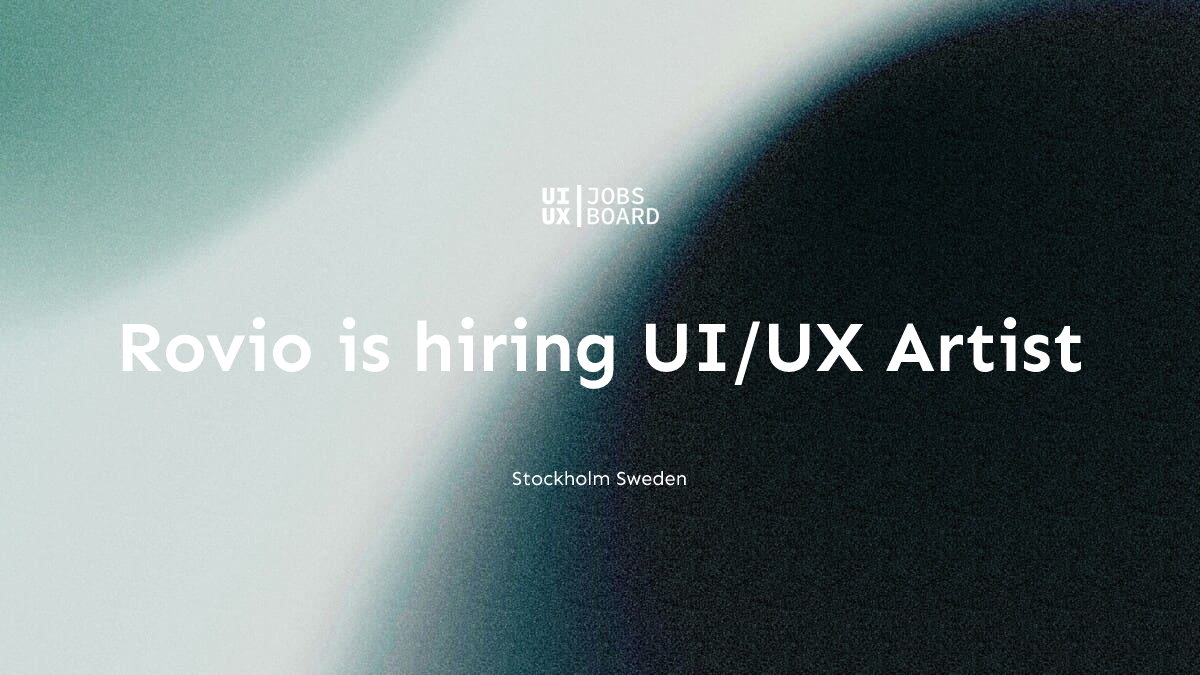 UI/UX Artist at Rovio in Stockholm Sweden