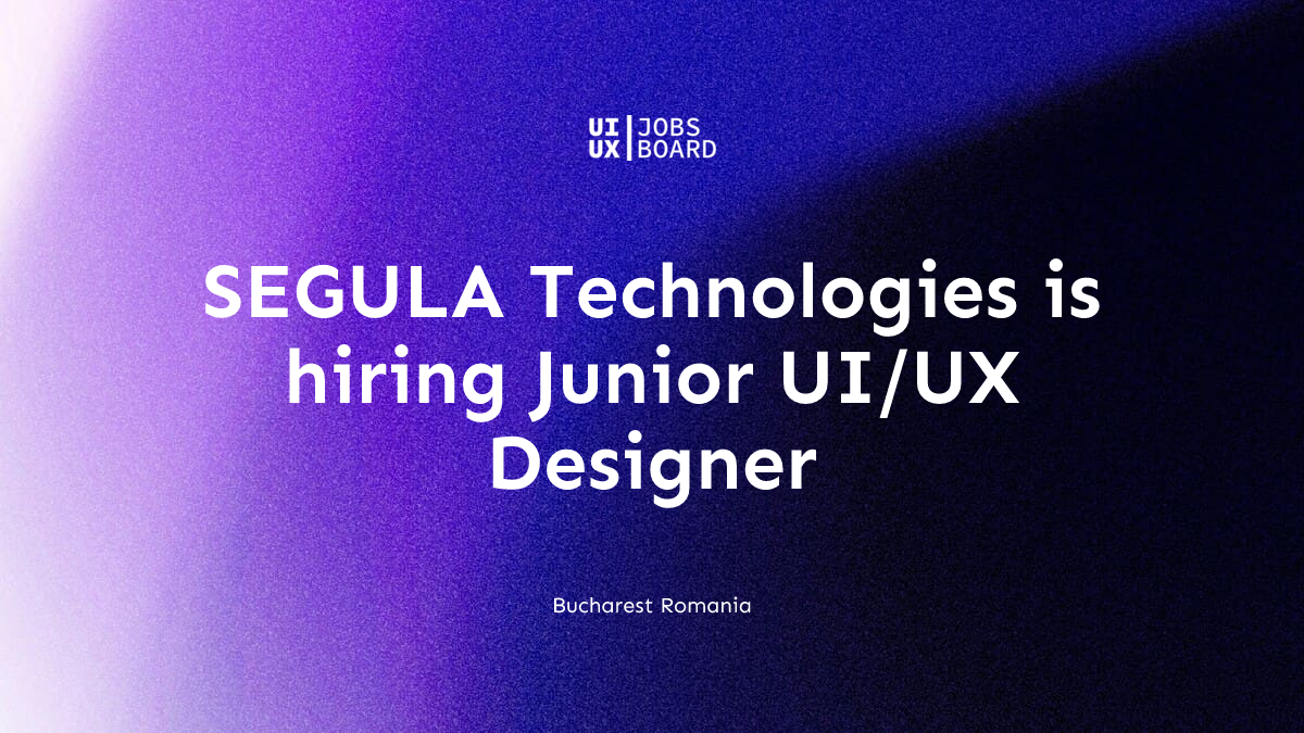 Junior UI/UX Designer at SEGULA Technologies in Bucharest Romania