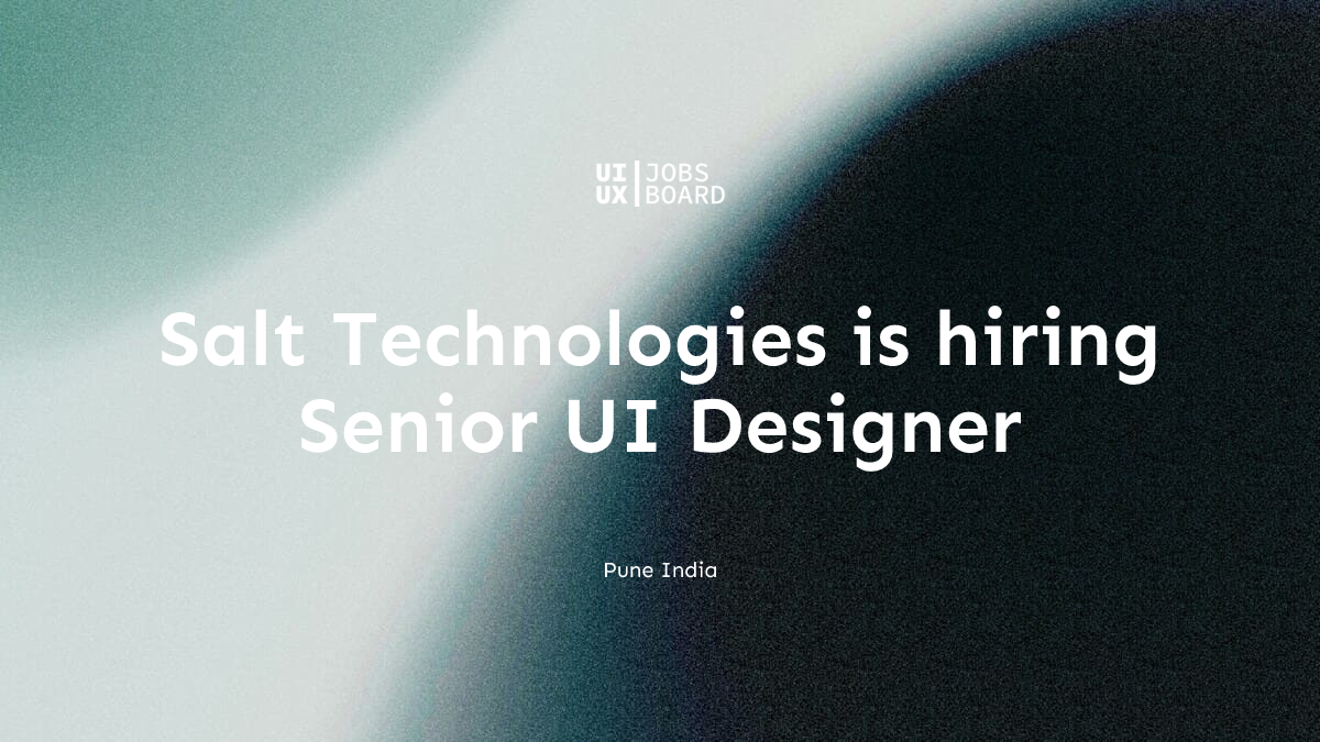 Senior UI Designer at Salt Technologies in Pune India