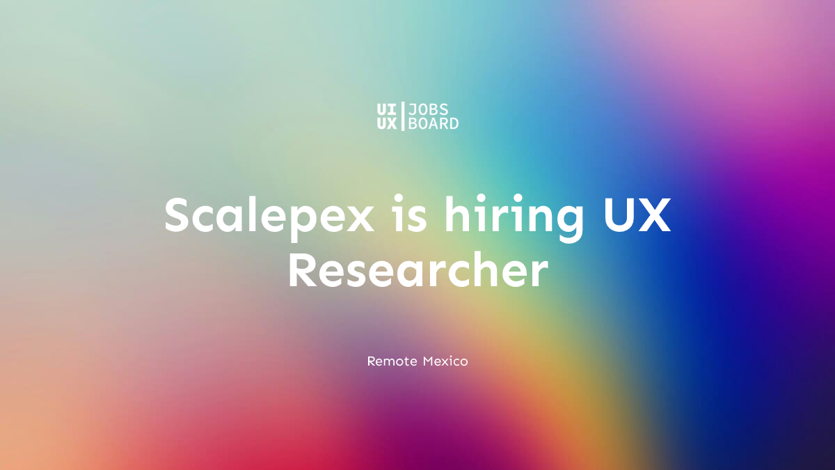 Remote UX Researcher at Scalepex in Mexico